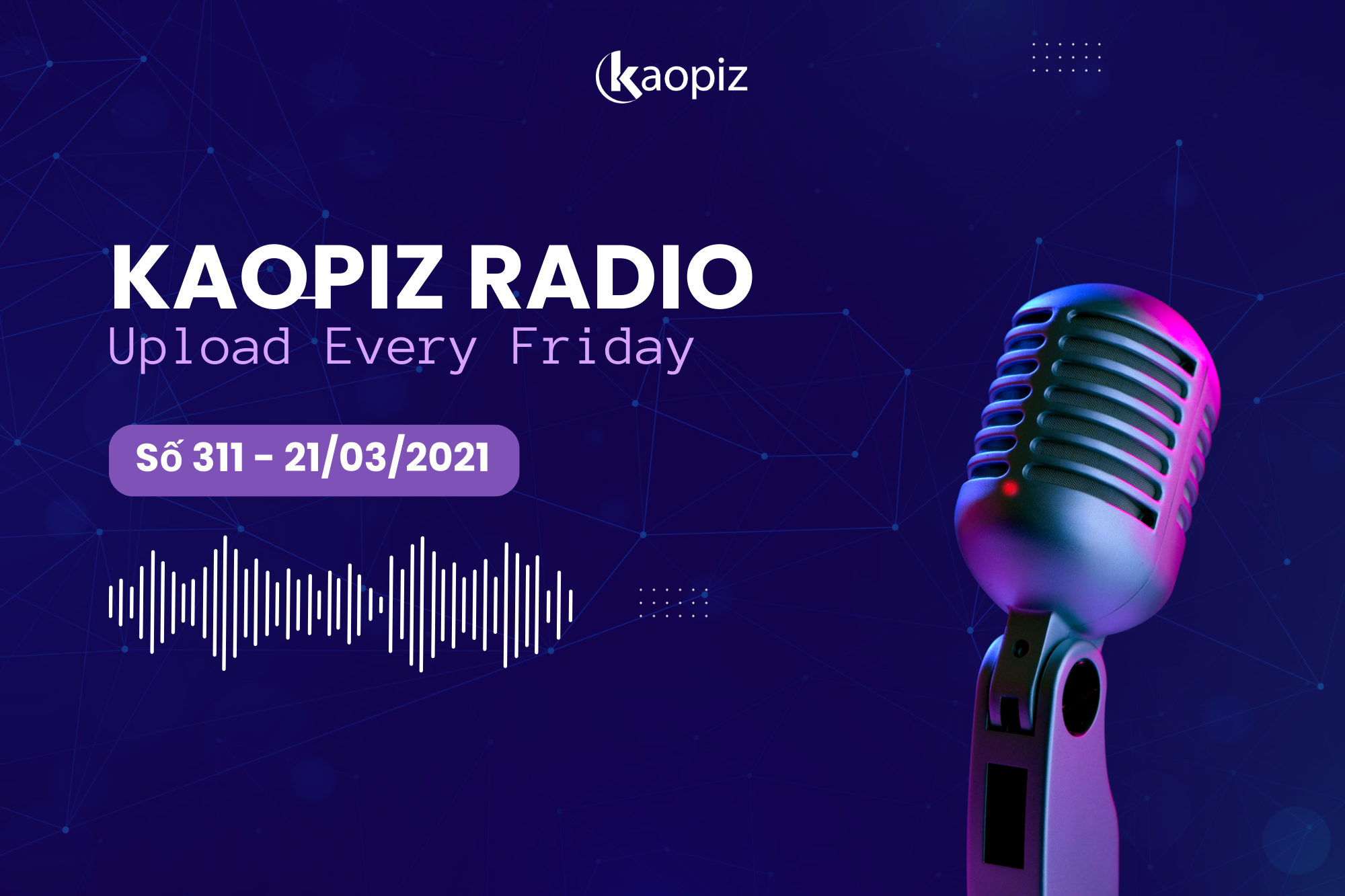 Radio 311 (21/03/2025) - Trang tin nội bộ của Kaopiz Holdings