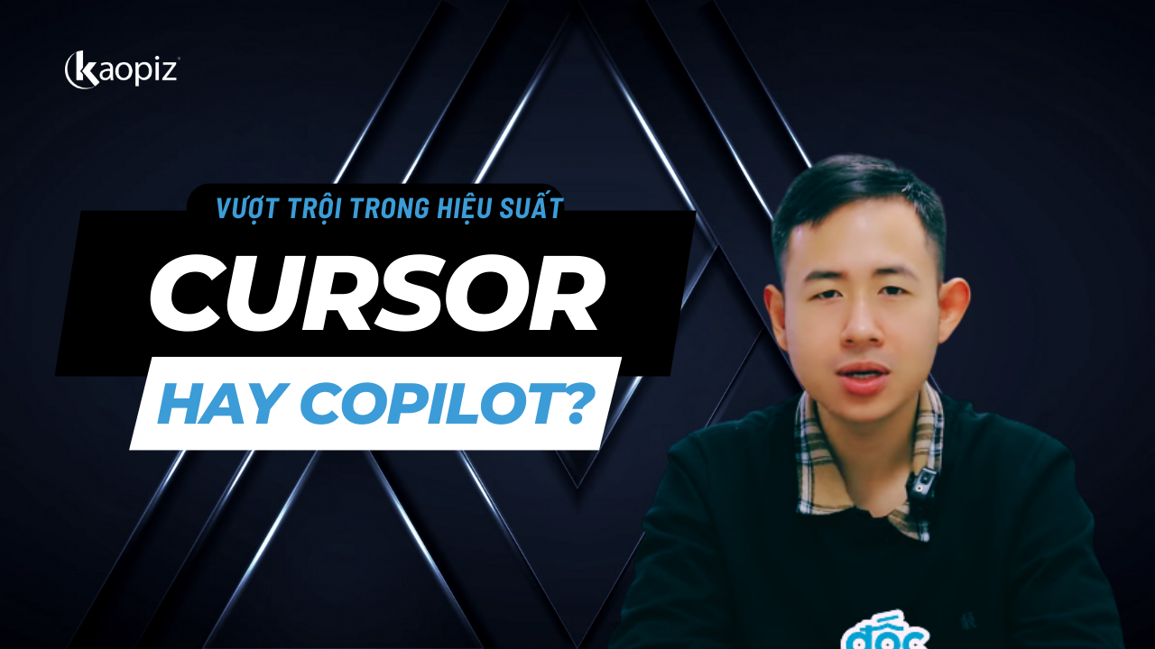 Vượt trội về hiệu suất: Cursor hay Copilot? - Trang tin nội bộ của Kaopiz Holdings