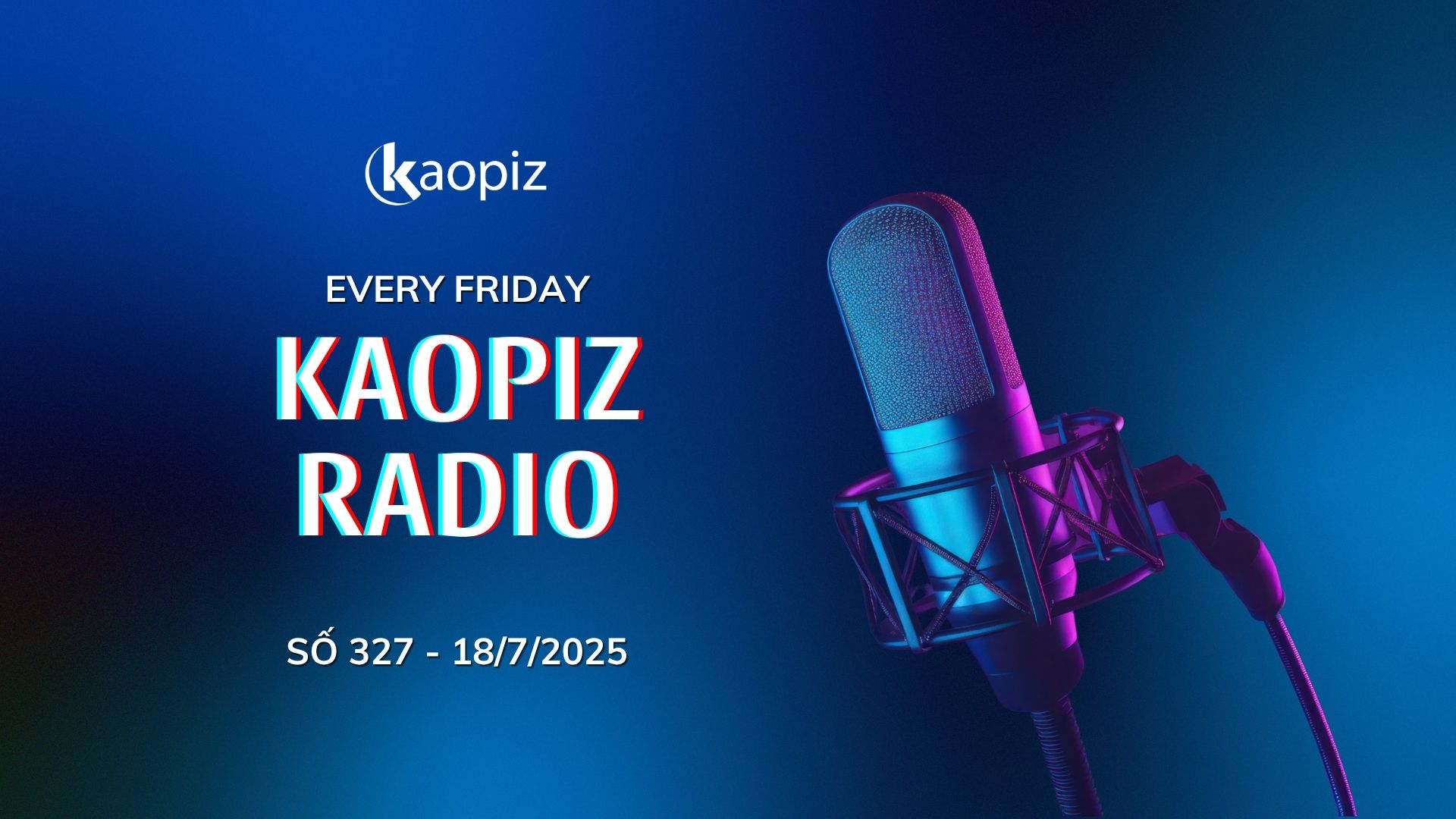Radio 327 (18/7/2025) - Trang tin nội bộ của Kaopiz Holdings